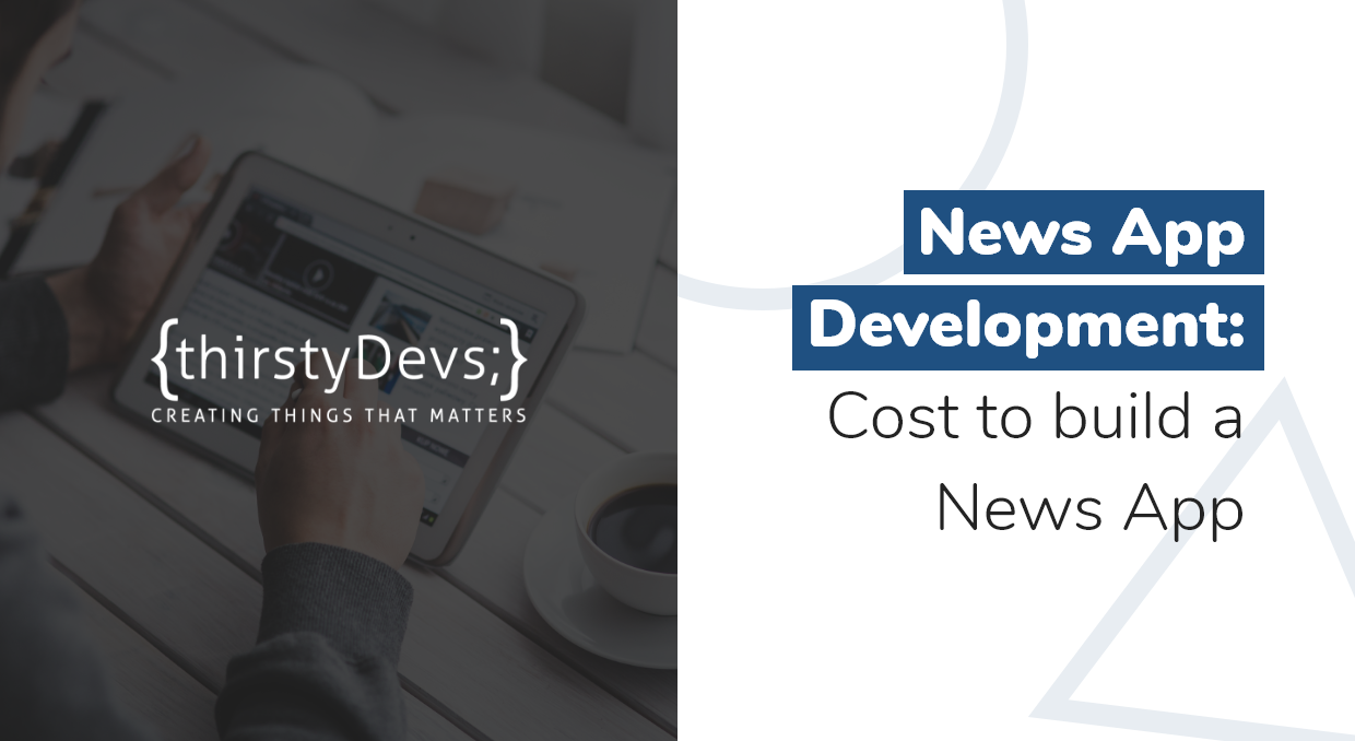 News App Development: Cost to build a News App