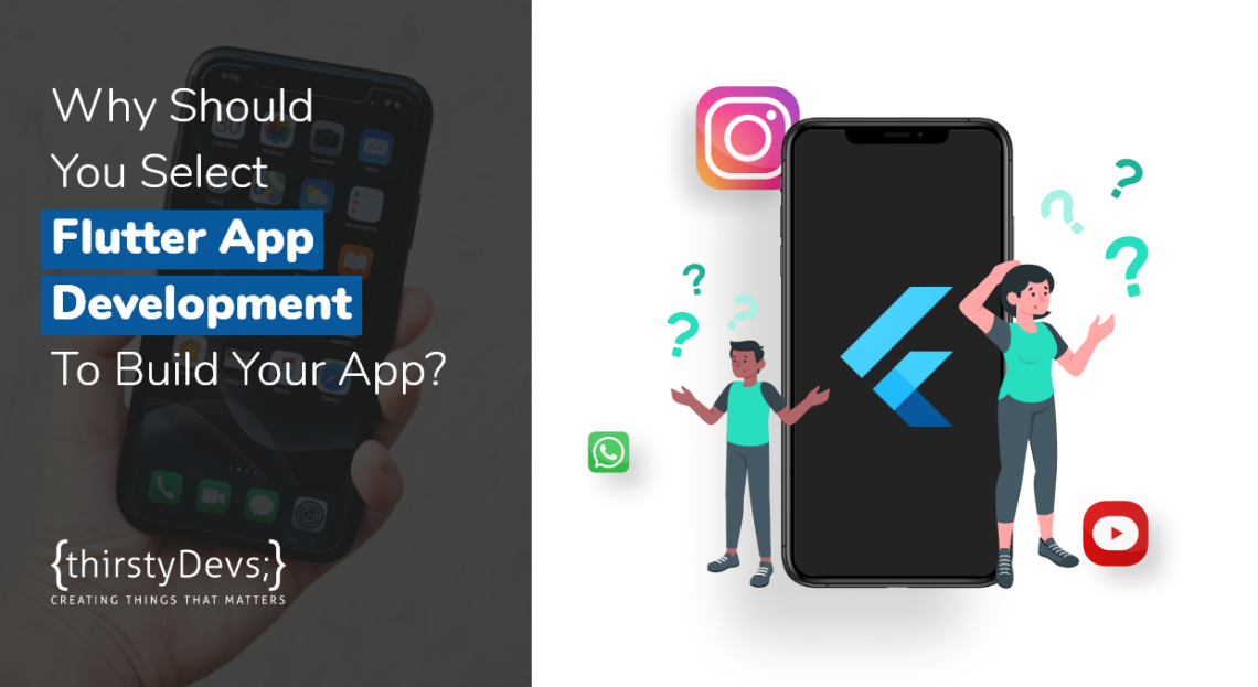 Why Should You Select Flutter App Development To Build Your App?