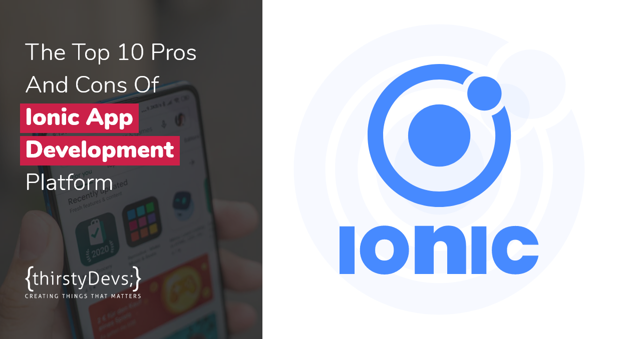 The Top 10 Pros And Cons Of Ionic App Development Platform