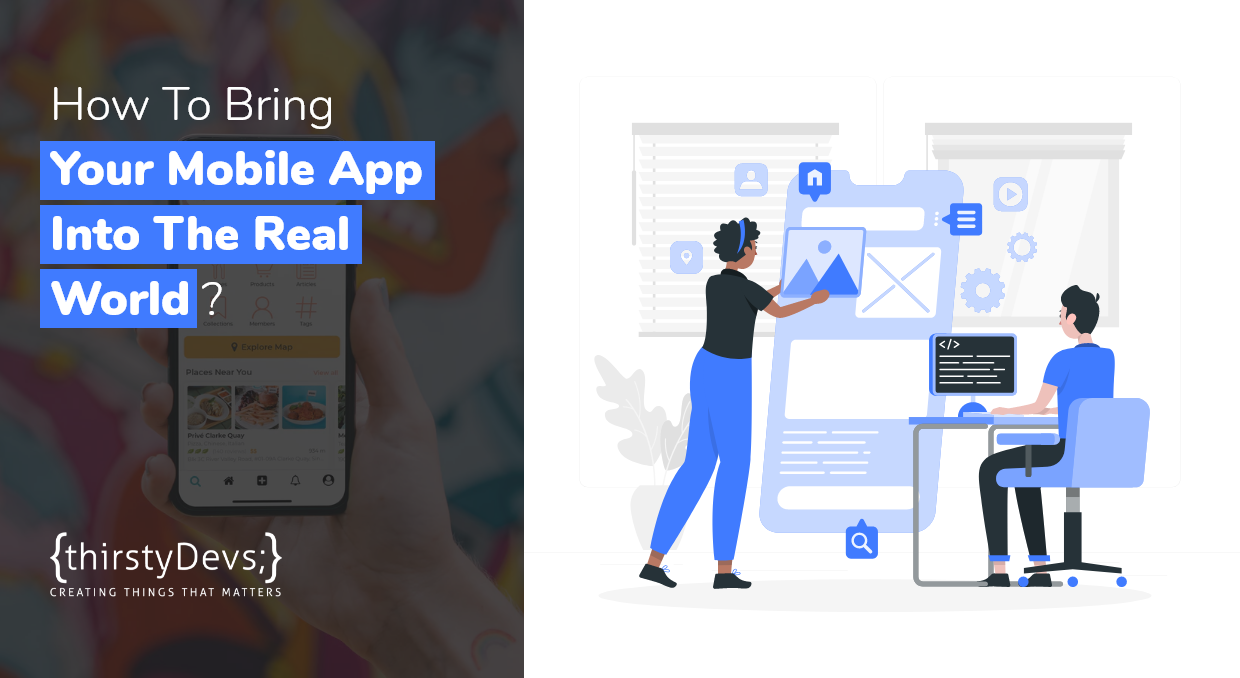 How To Bring Your Mobile App Into The Real World? | thirstyDevs