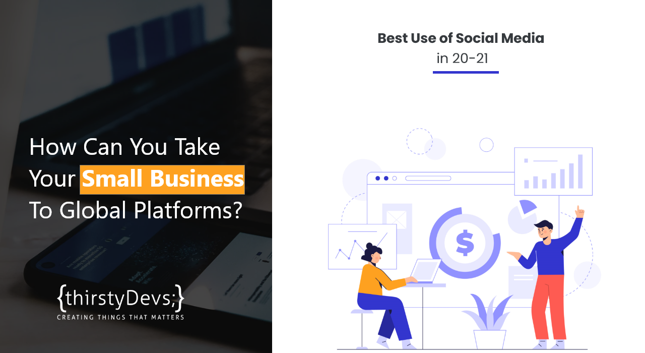 How Can You Take Your Small Business To Global Platforms? | thirstyDevs